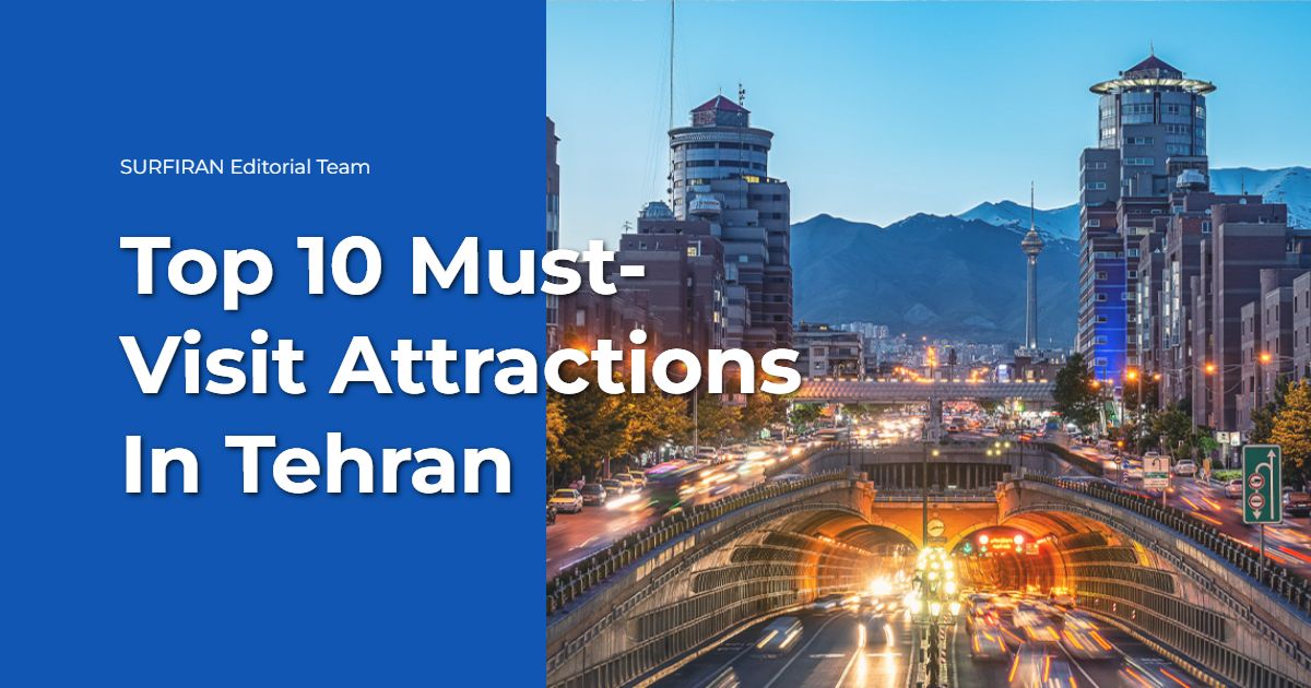 Top 10 Must Visit Attractions In Tehran