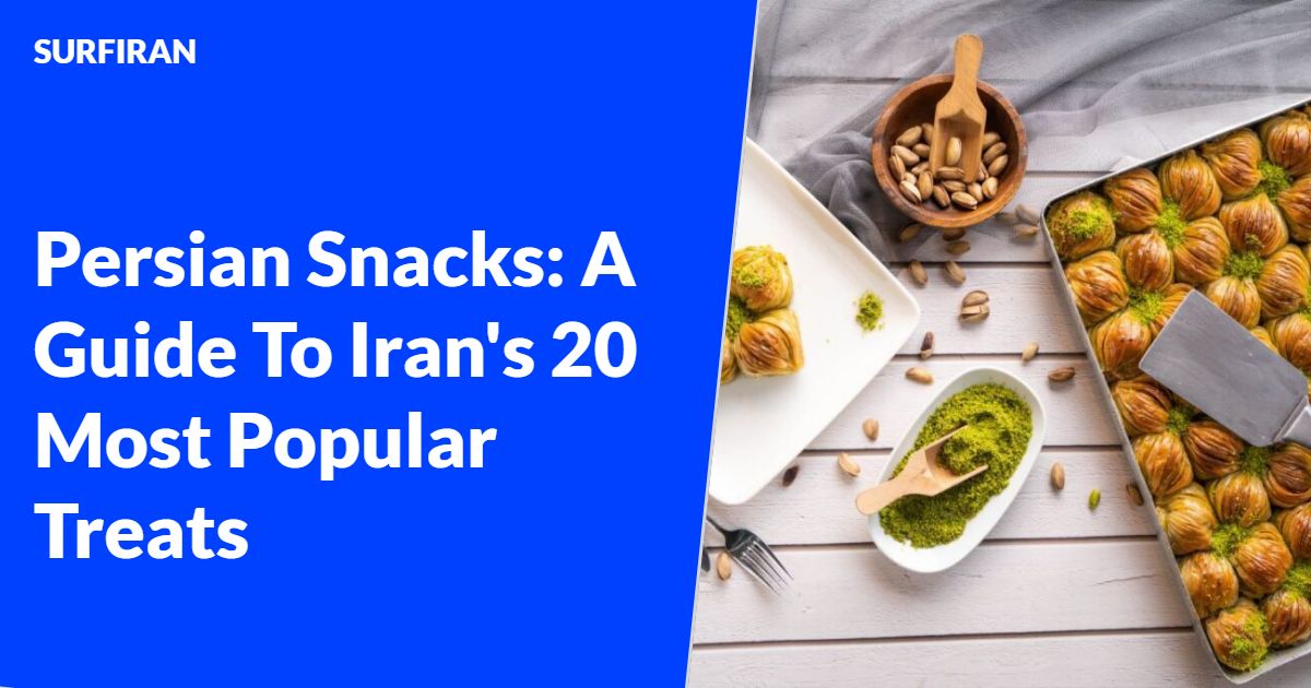 Persian Snacks: Explore Top 20 Sweet Treats In Iran