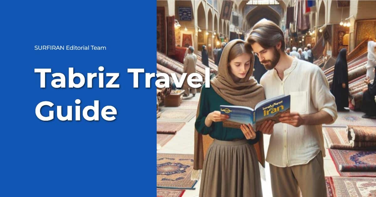 Tabriz Travel Guide: Top Sights & Tips + Photos – SURFIRAN
