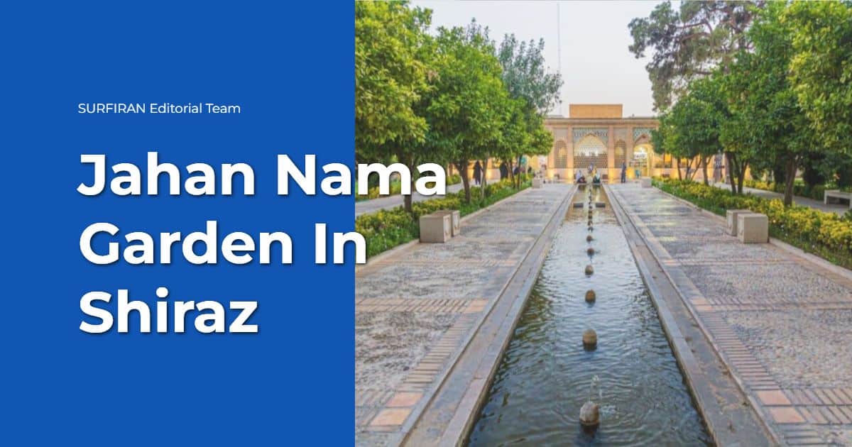 Visit Iran's Jahan Nama Garden: History, Nature & Livelihood
