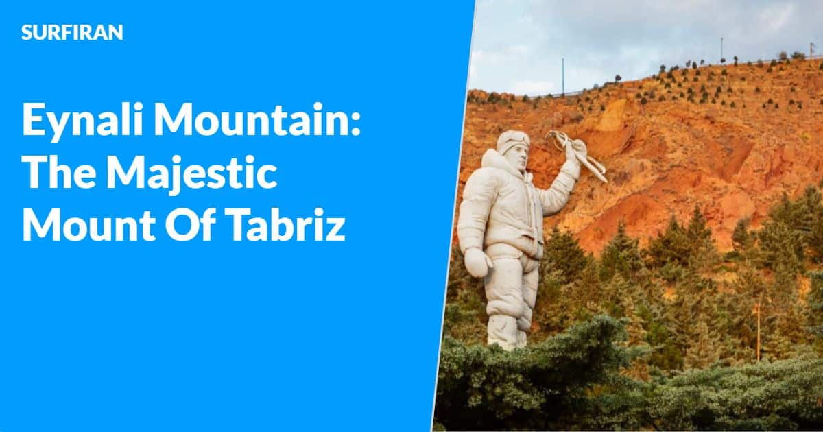 Eynali Mountain: The Majestic Mount Of Tabriz – SURFIRAN