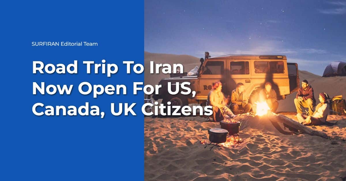 Road Trip To Iran Now Open For US, Canada, UK Citizens