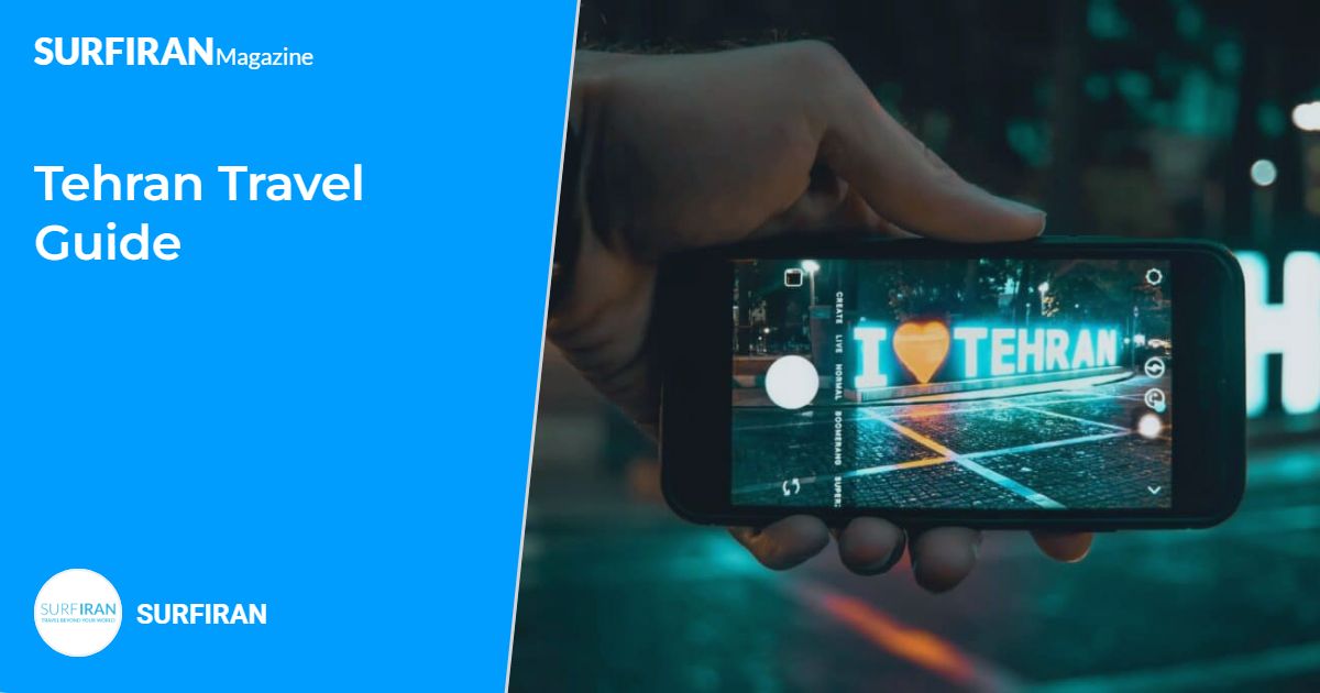 Tehran Travel Guide: Top Sights & Tips + Photos