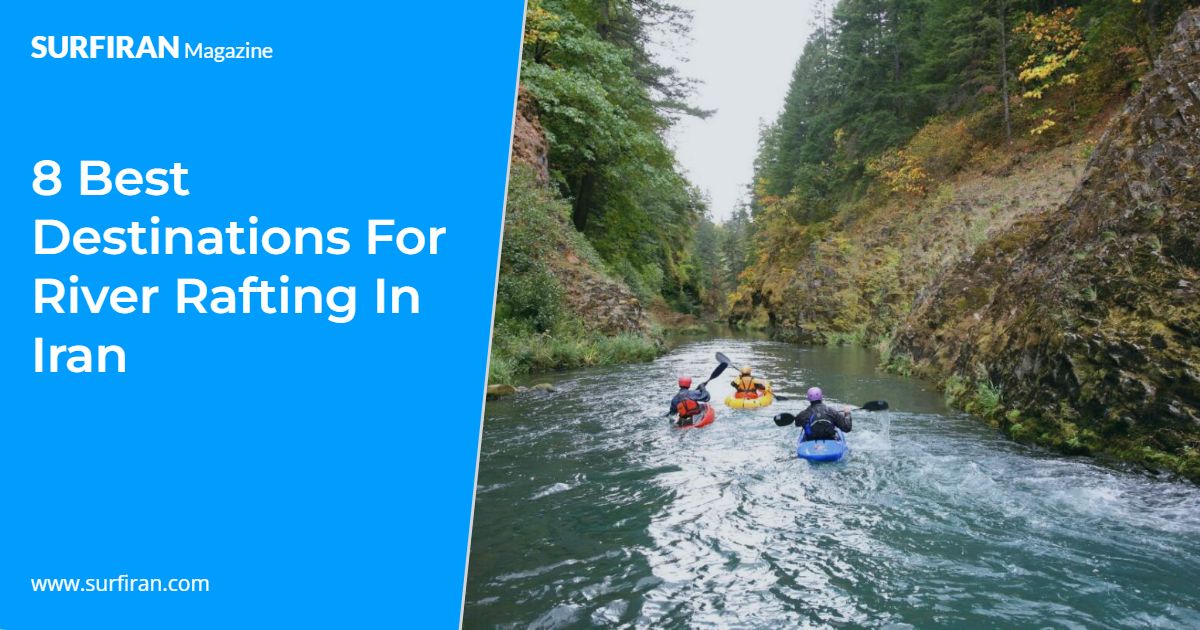 8 Best Destinations For River Rafting In Iran