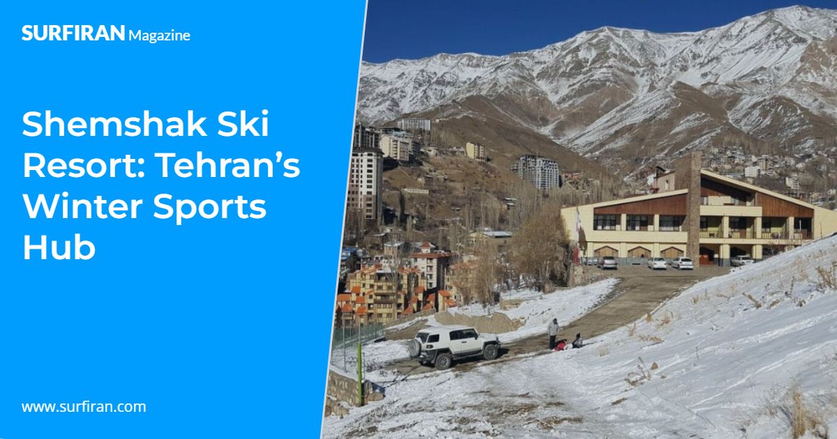 Shemshak Ski Resort Tehrans Winter Sports Hub – SURFIRAN