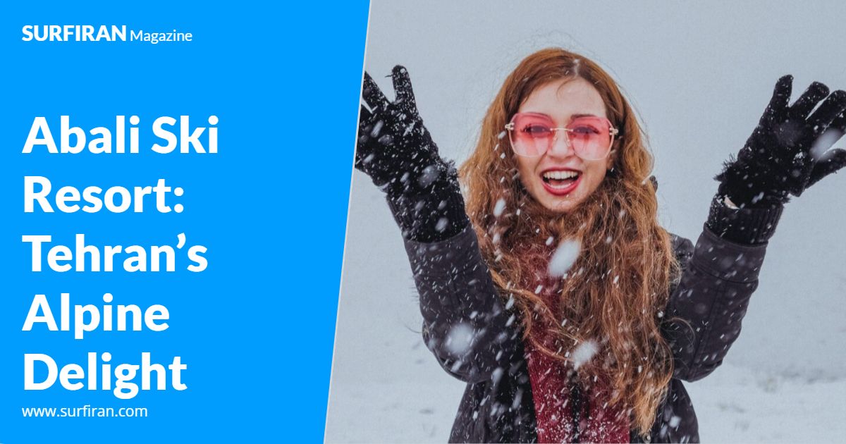 Abali Ski Resort: Exploring the Oldest Ski Resort in Tehran