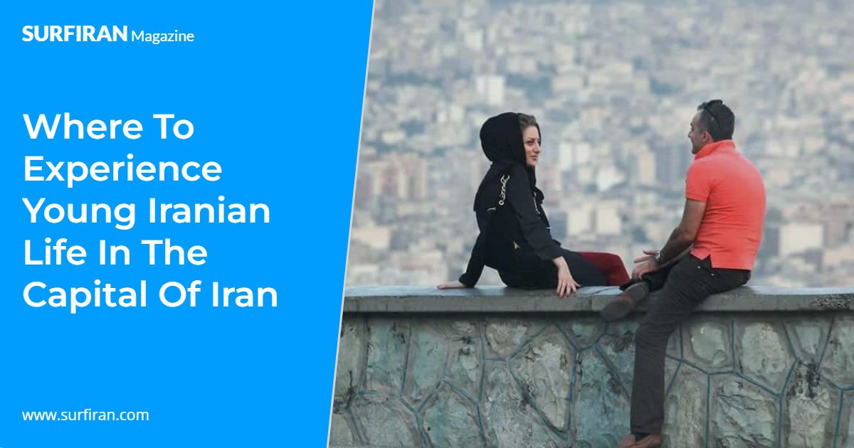 Experience the Vital Young Life of Tehran