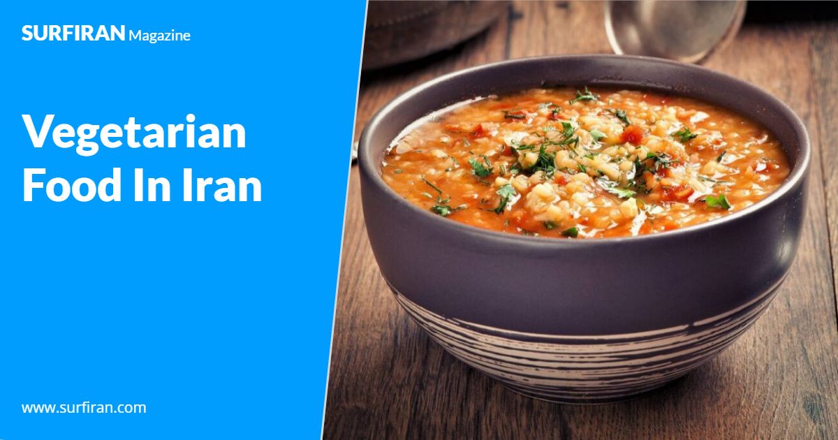 Vegetarian Food in Iran for Travllers: A Comprehensive Guide