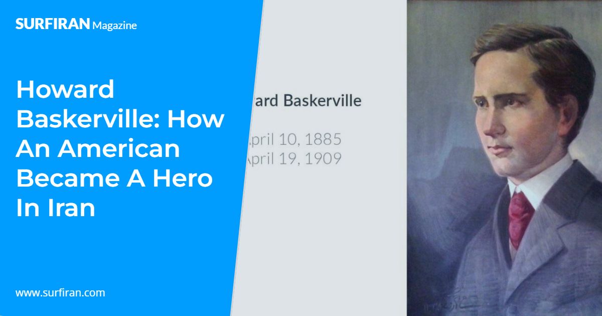 Howard Baskerville: How an American Became a Hero in Iran – SURFIRAN