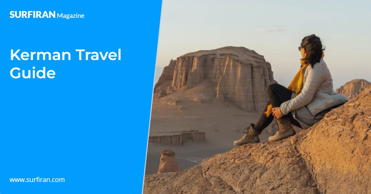 Kerman Travel Guide: Top Sights & Tips + Photos – SURFIRAN