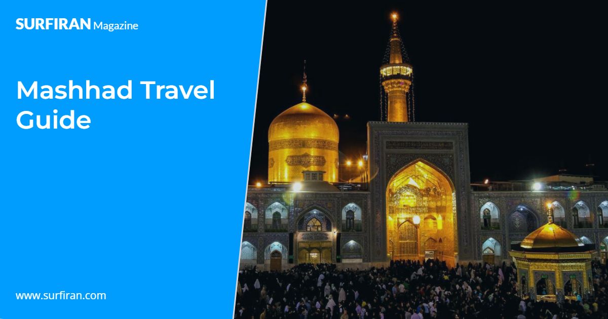 Mashhad Travel Guide: Top Sights & Tips + Photos