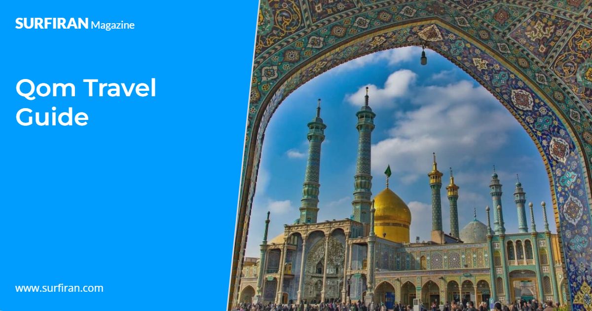 Qom Travel Guide: Top Sights & Tips + Photos