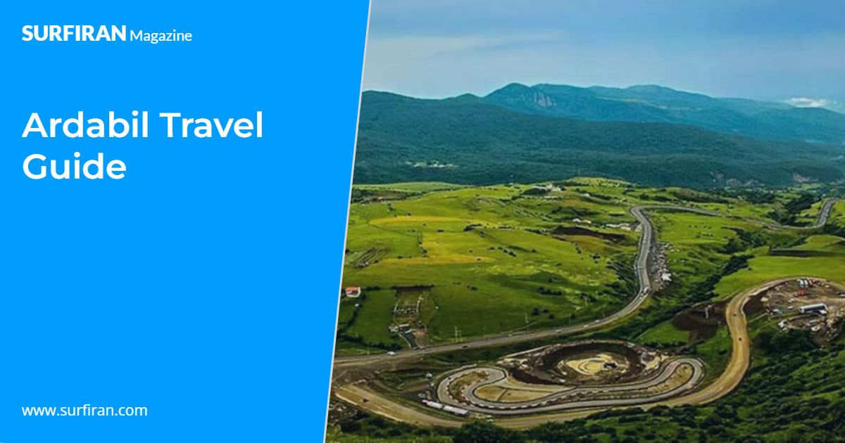 Ardabil Travel Guide: Top Sights & Tips + Photos – SURFIRAN