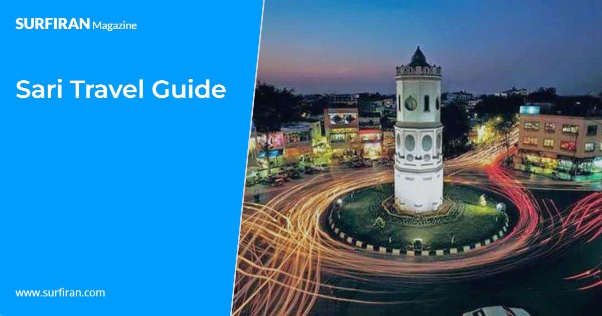 Sari Travel Guide: Top Sights & Tips + Photos – SURFIRAN