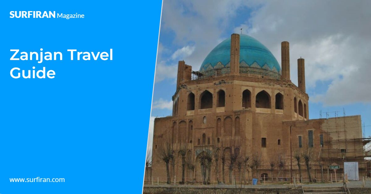 Zanjan Travel Guide: Top Sights & Tips + Photos – SURFIRAN