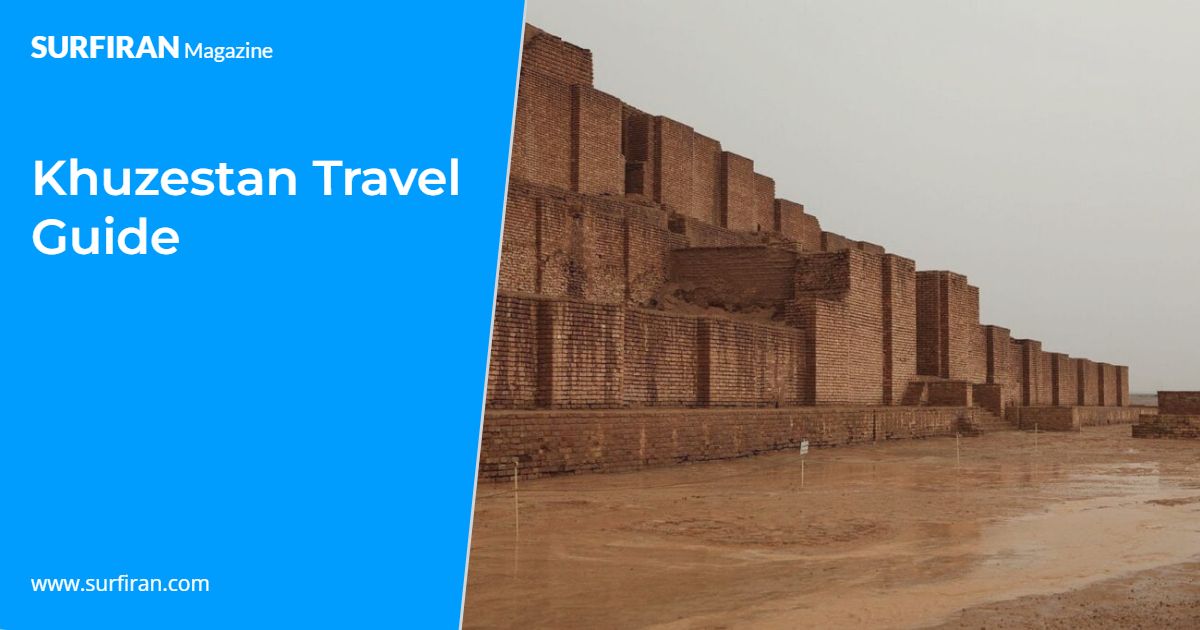 Khuzestan Travel Guide: Top Sights & Tips + Photos