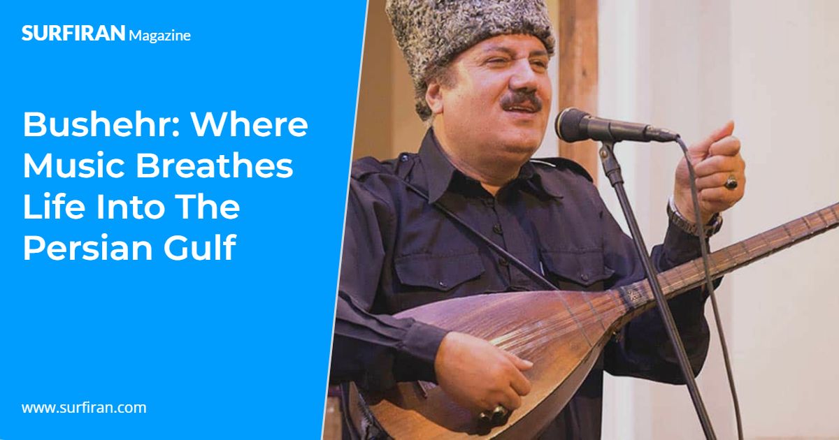 Bushehr: Where Music Breathes Life Into the Persian Gulf