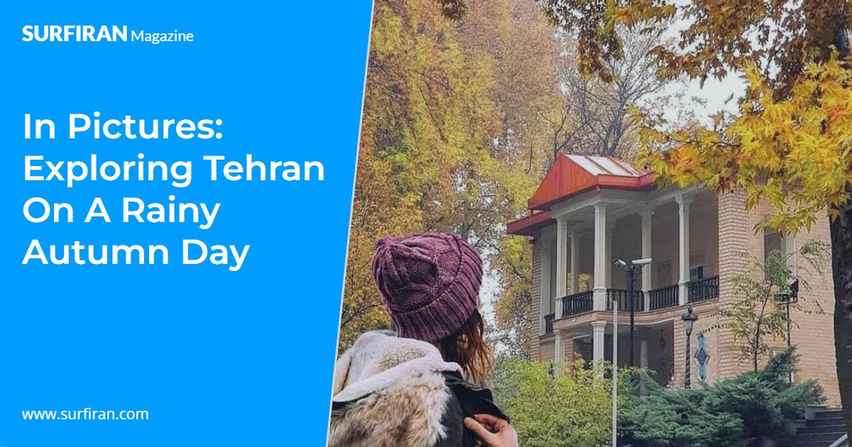 In Pictures: Exploring Tehran on a Rainy Autumn Day