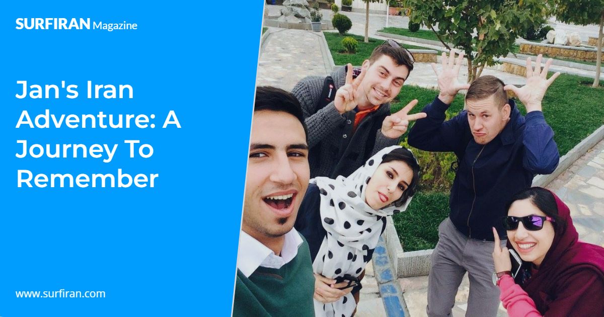 Jans Iran Adventure A Journey to Remember – SURFIRAN