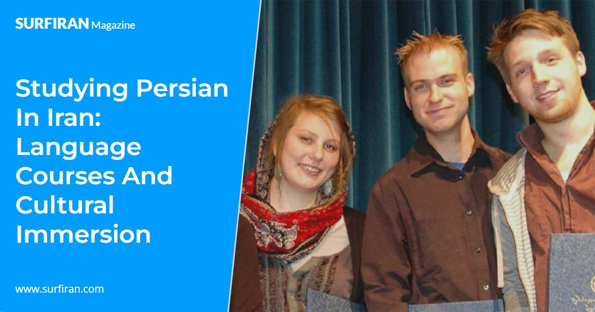 Studying Persian in Iran: Language Courses and Cultural Immersion