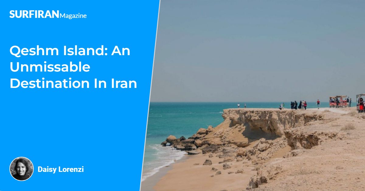 Qeshm Island: An Unmissable Destination in Iran – SURFIRAN