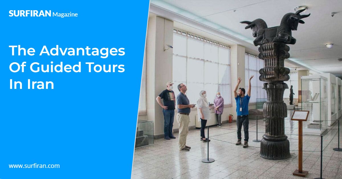 The Advantages of Guided Tours in Iran – SURFIRAN