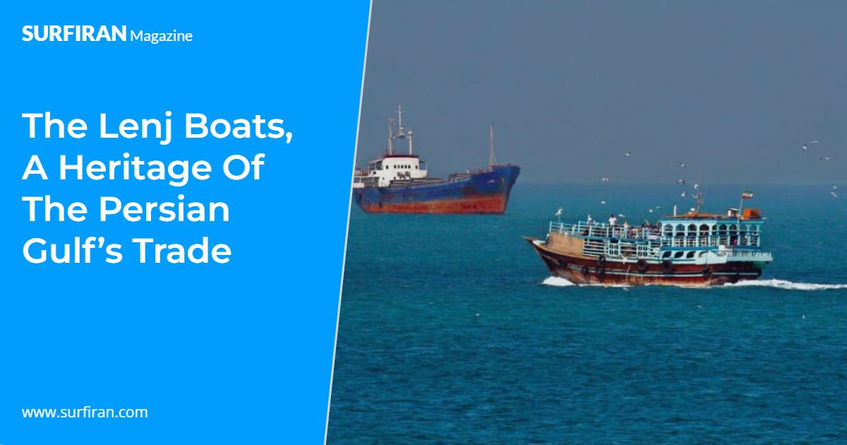 The Lenj Boats, a Heritage of the Persian Gulf’s Trade – SURFIRAN