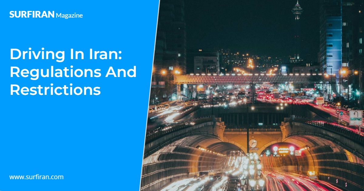 Driving in Iran: Regulations and Restrictions – SURFIRAN