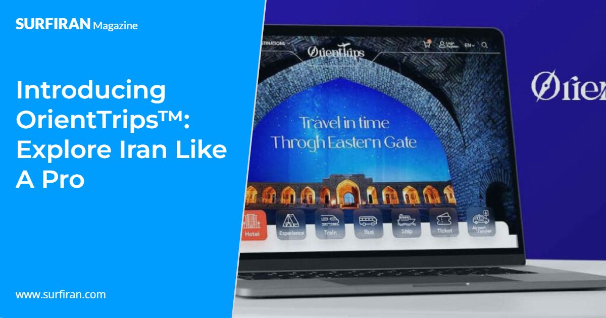 Introducing OrientTrips™: Explore Iran Like a Pro – SURFIRAN