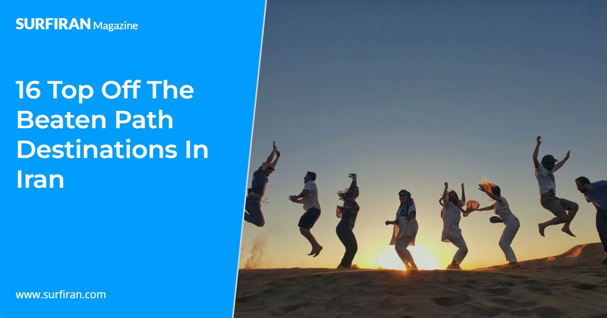 16 Top Off the Beaten Path Destinations in Iran – SURFIRAN