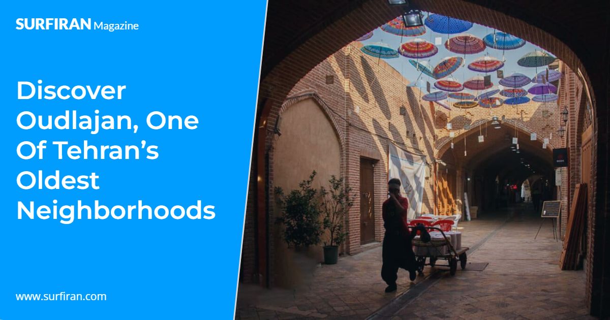 Exploring Oudlajan: An Enchanting Neighborhood of Tehran