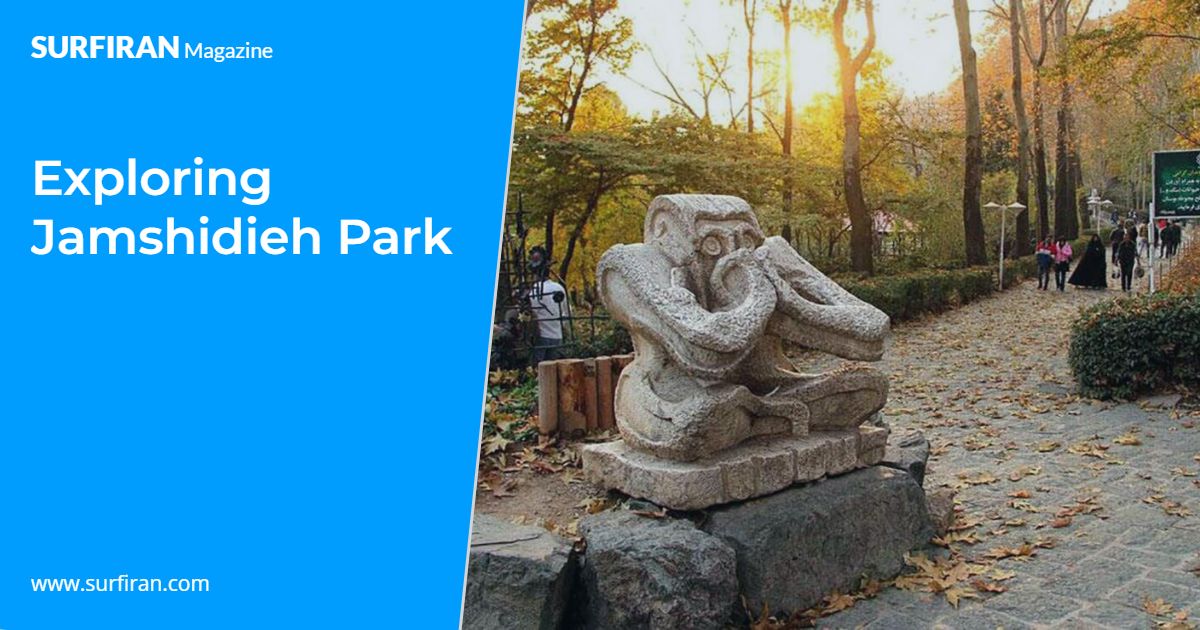 Explore Jamshidieh Park - A Northern Oasis in Tehran