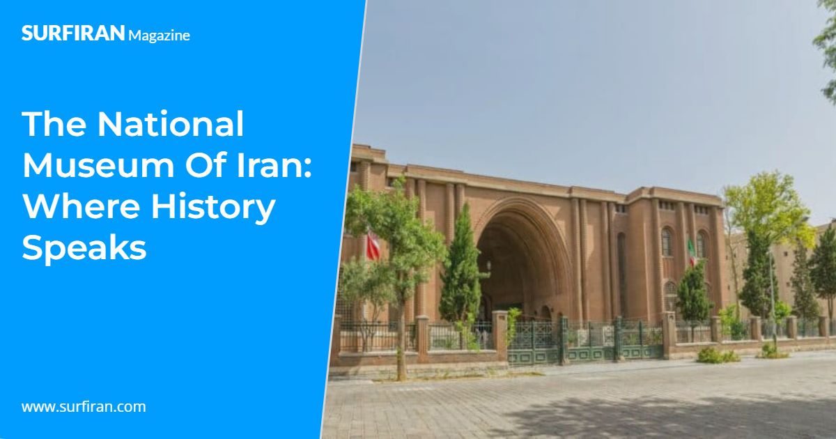 National Museum of Iran: Explore A Million Years of History