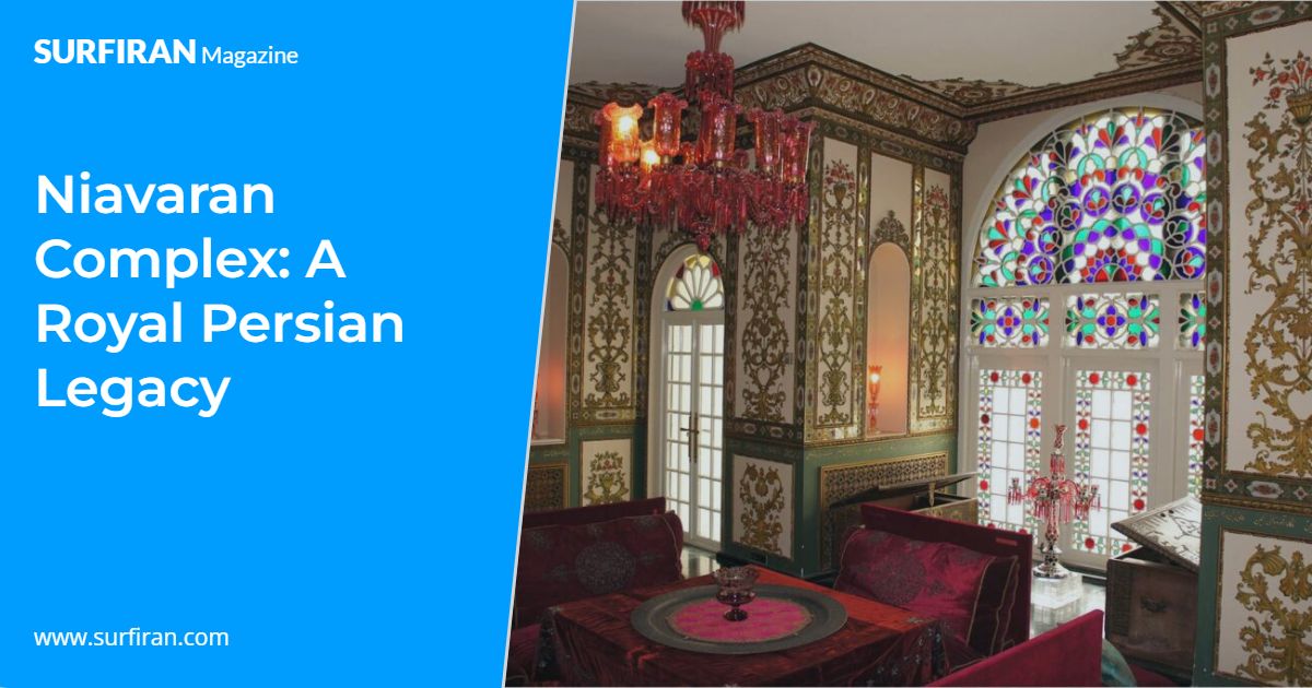 Niavaran Complex: A Royal Persian Legacy
