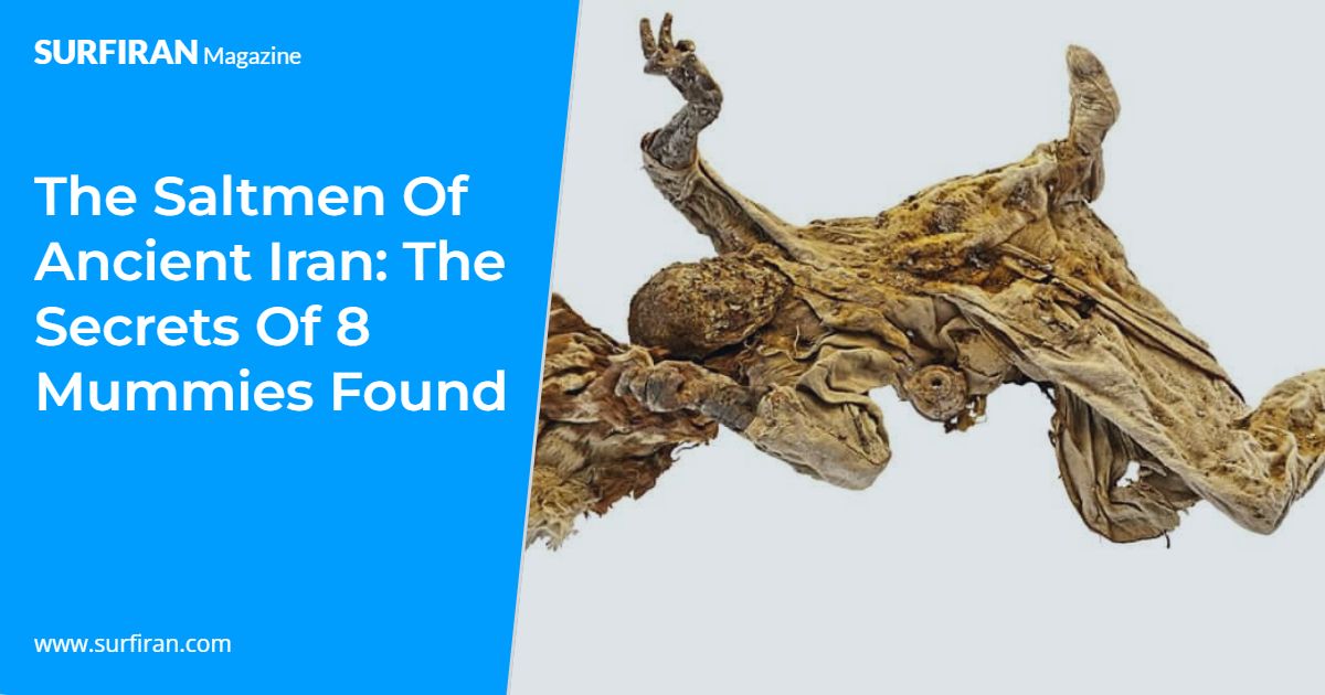 The Saltmen of Ancient Iran The Secrets of 8 Mummies Found – SURFIRAN