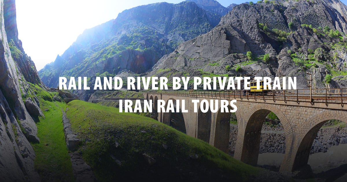 Iran Rail Tour - Rail and River – SURFIRAN
